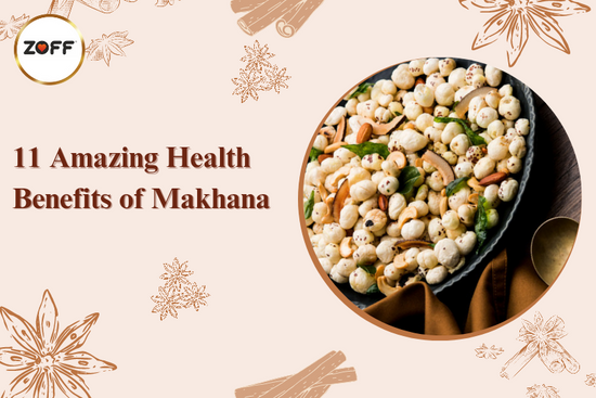 12 Amazing Health Benefits of Makhana(Foxnuts) – Zoff Foods